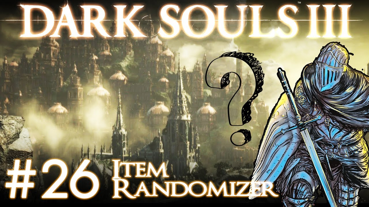Dark Souls 3 Randomizer Mod #26 - YouTube