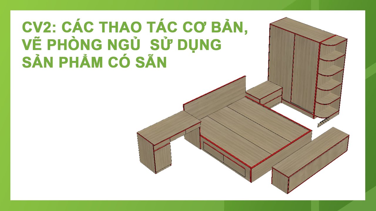 CV2 CÁC THAO TÁC CƠ BẢN, VẼ PHÒNG NGỦ SỬ DỤNG SẢN PHẨM CÓ SẴN - CABINET VISION 2023 - YouTube