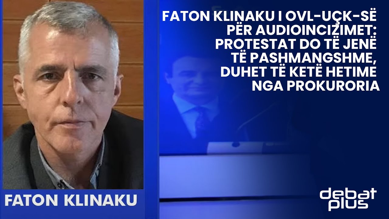Faton Klinaku i OVL-UÇK-së për audioincizimet: Protestat do të jenë të ...