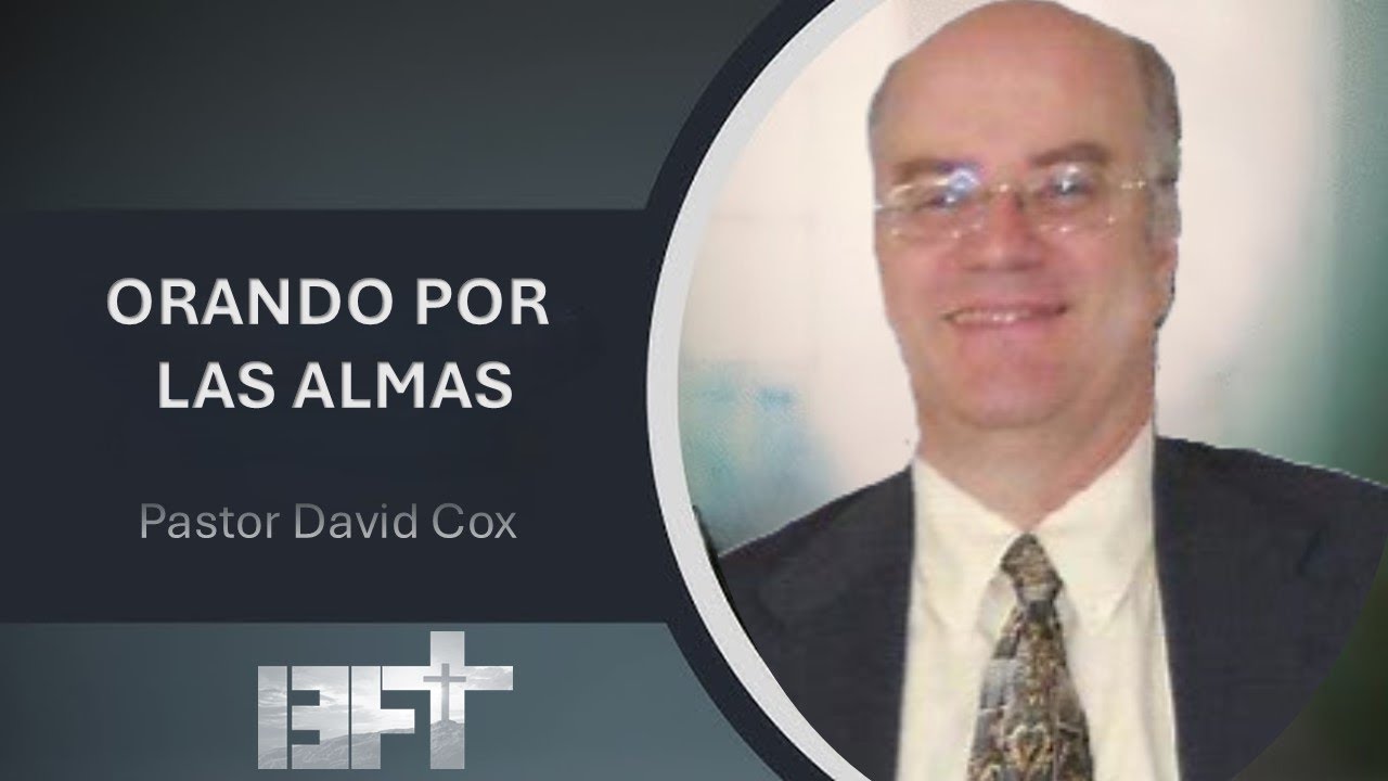 Orando por las Almas | Pastor David Cox - YouTube