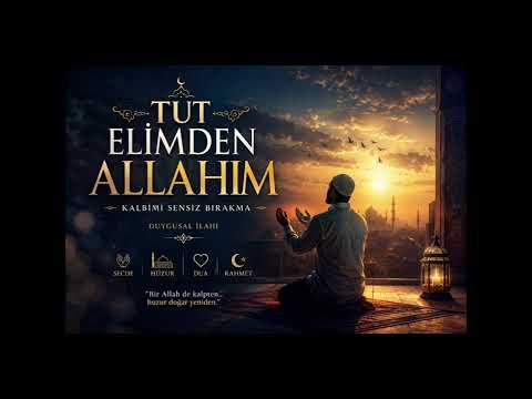Tut Elimden Allahım | Duygusal İlahi | Manevi Huzur | Yeni İlahi 2026