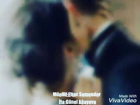 müəllif - Eltac Semender ; ifa-Gunel Agayeva- şeir