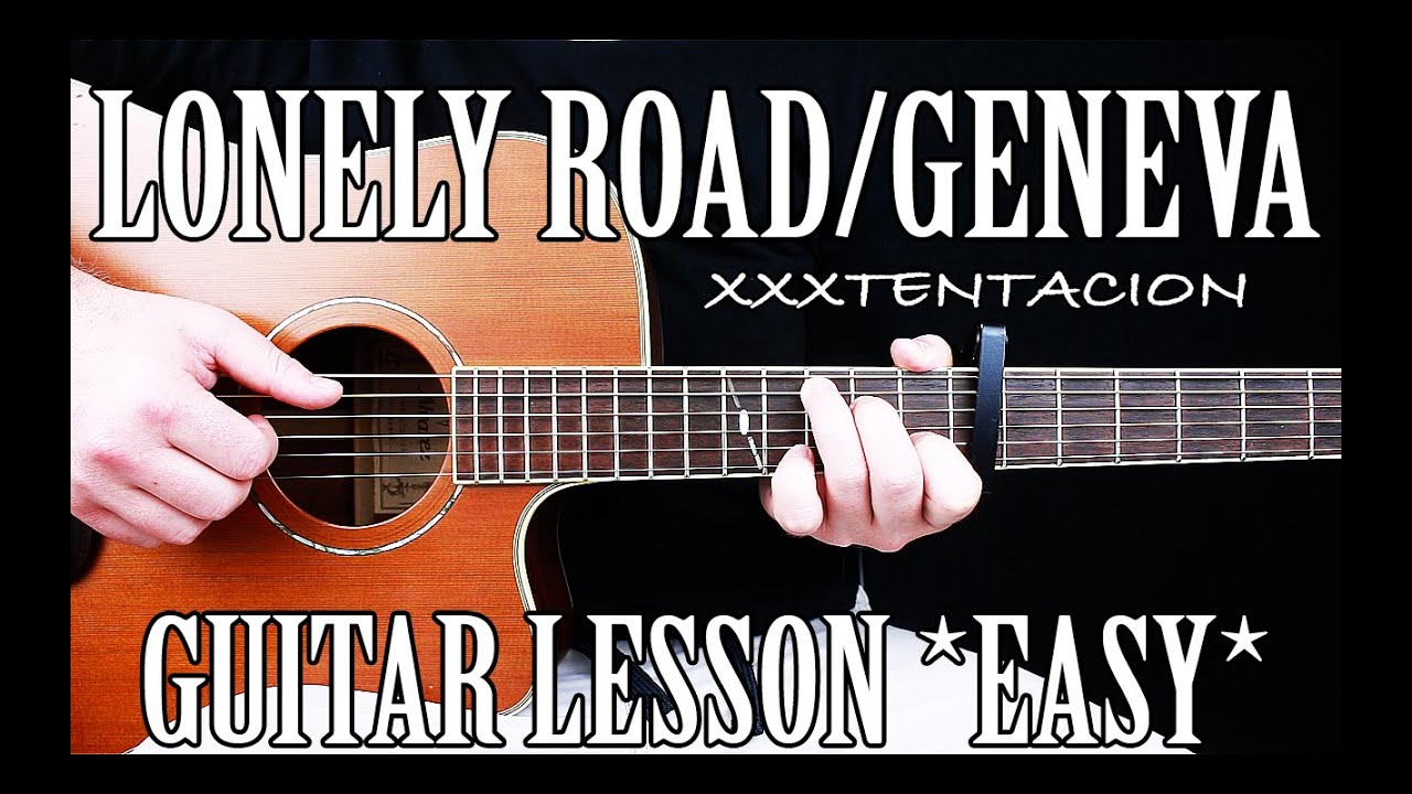 How to Play "Lonely Road/Geneva" by XXXTentacion on Guitar for ...
