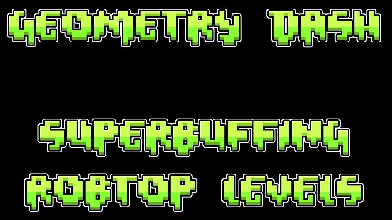 SUPERBUFFING RobTop Levels Part 3 | Geometry Dash - YouTube