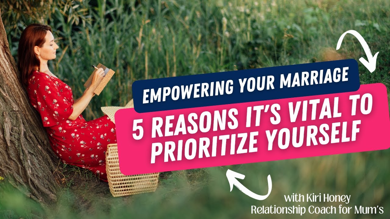 Empowering your Marriage: 5 Reasons it's Vital to Prioritize Yourself ...