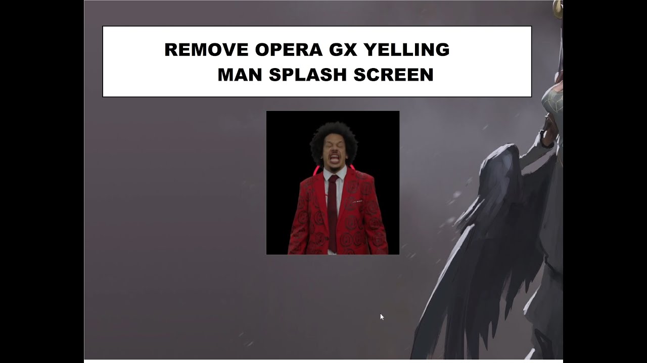 Remove Opera GX Yelling Man Splash/Boot Screen - Nov 2023 Windows 10/11 ...