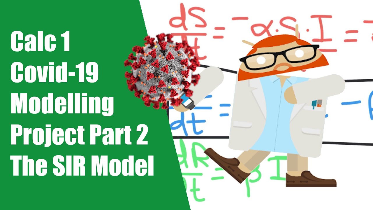 Calc 1 Covid-19 Modelling Project Part 2 The SIR Model - YouTube