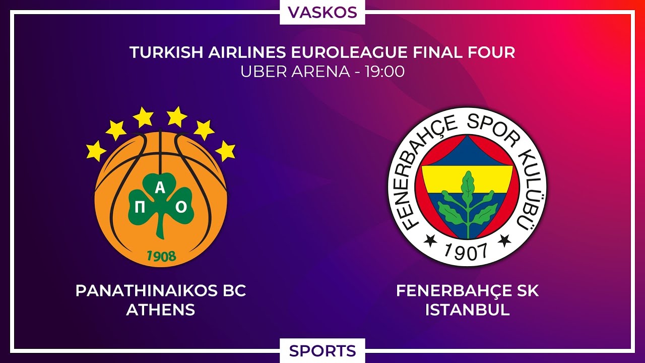 🔴 LIVE | ΠΑΝΑΘΗΝΑΪΚΟΣ AKTOR - ΦΕΝΕΡΜΠΑΧΤΣΕ | EUROLEAGUE | FINAL FOUR ...
