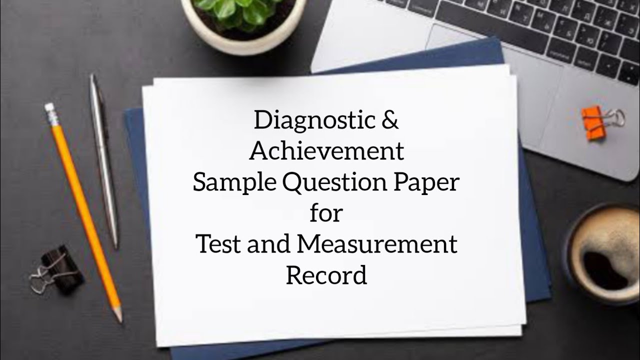 Diagnostic & Achievement Sample Question Paper for Test and Measurement ...