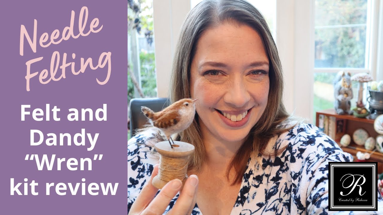 Full Needle Felt kit review - Felt and Dandy Wren bird - YouTube