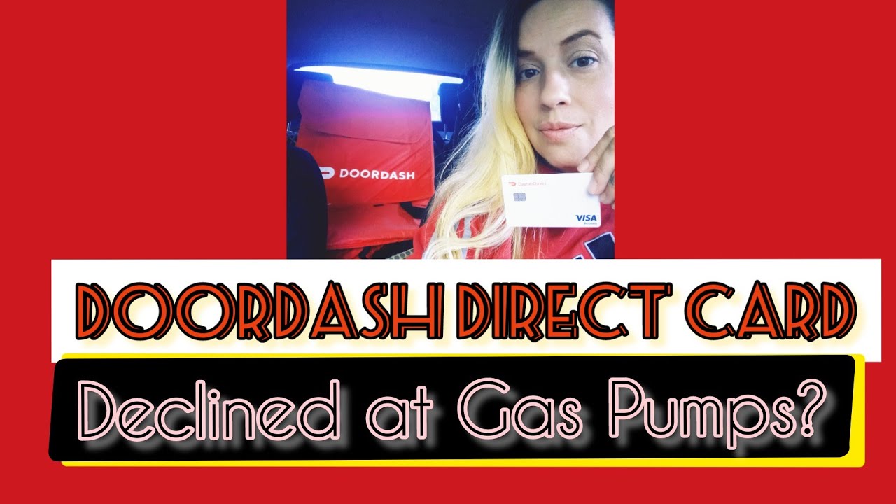 Doordashers- Dasher Direct Card- WHY You're getting Declined at Pumps ...