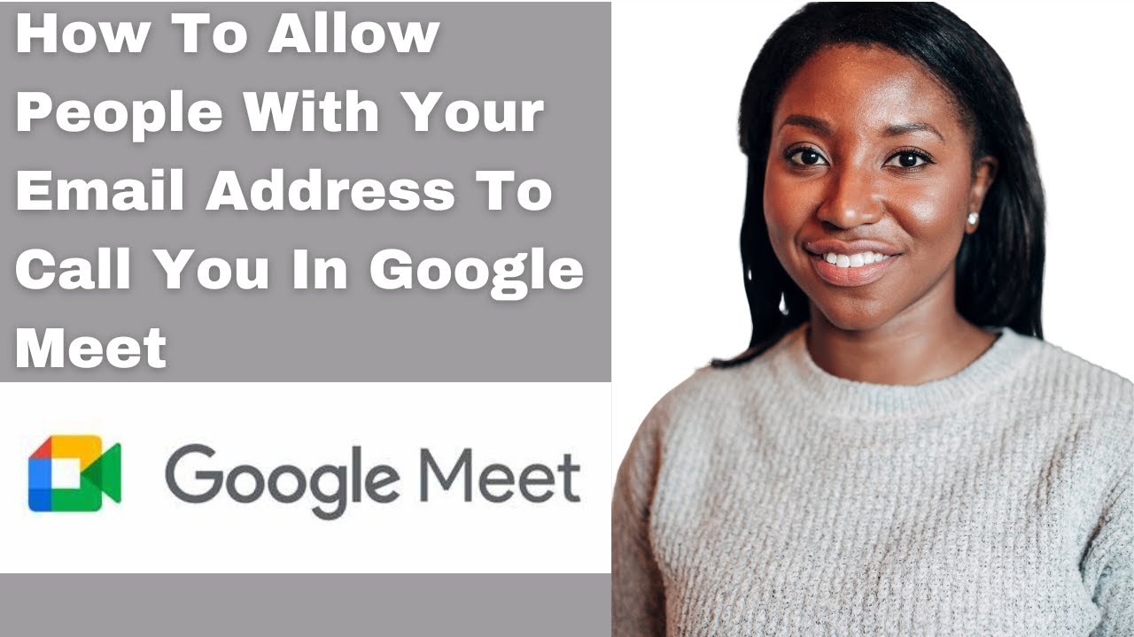 How To Allow People With Your Email Address To Call You In Google Meet ...