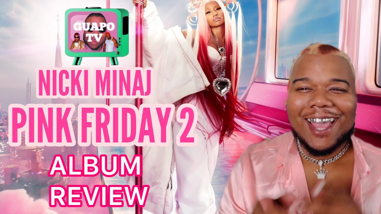 NICKI MINAJ PINK FRIDAY 2 (ALBUM REVIEW) #GuapoTV #EstevanTheGod - YouTube