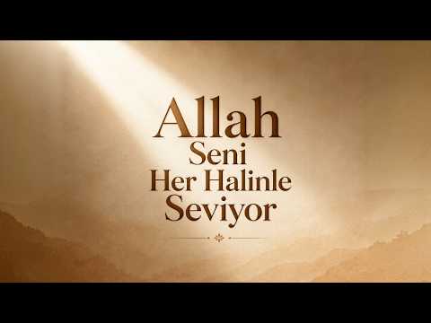 Allah Seni Her Halinle Seviyor ✨