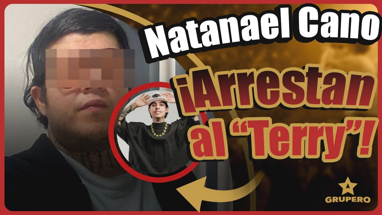 Detienen a "Terry", compositor de Natanael Cano - YouTube