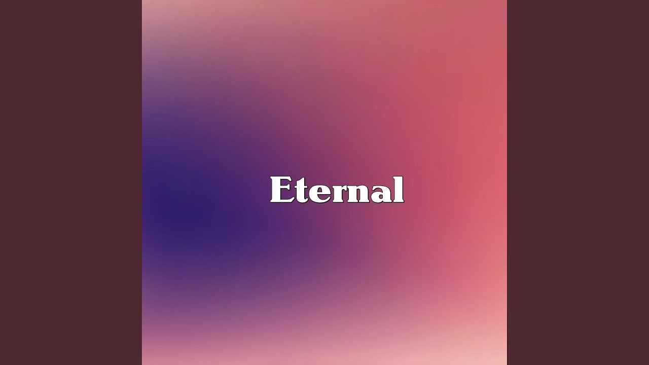 Eternal - YouTube