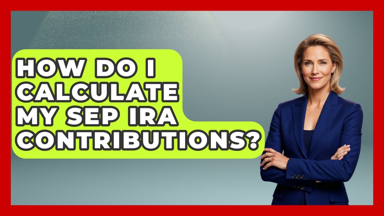 How Do I Calculate My SEP IRA Contributions? - Learn About Economics ...