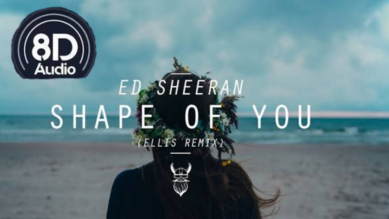 Ed shareen shape of you song /8D music/ - YouTube