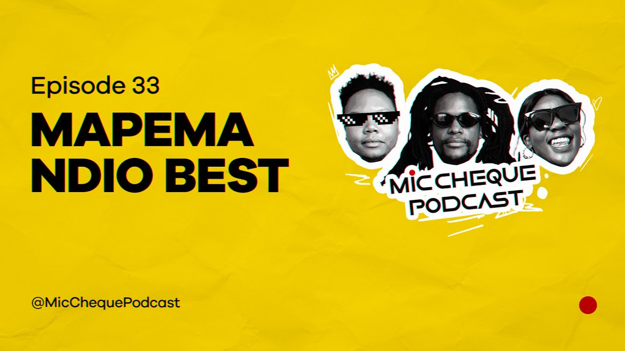 MIC CHEQUE PODCAST | Episode 33 | Mapema ndio best - YouTube