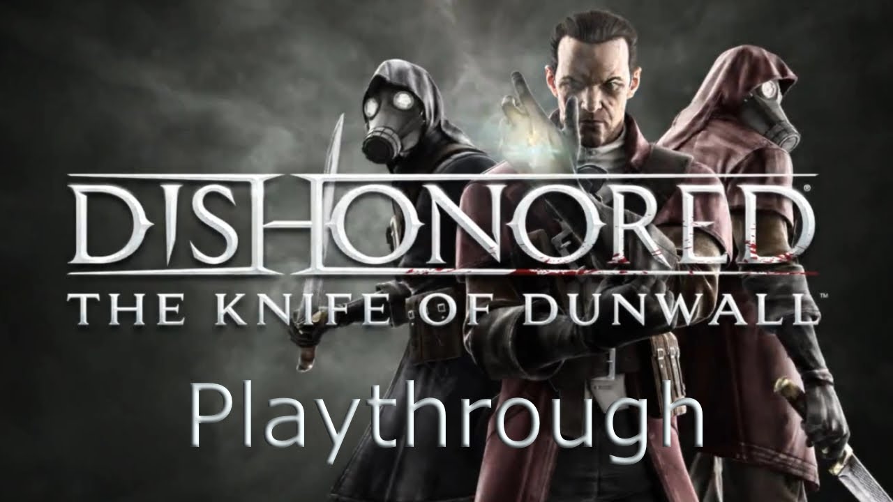 Dishonored : Knife of Dunwall DLC :: Playthrough Part 2 - YouTube