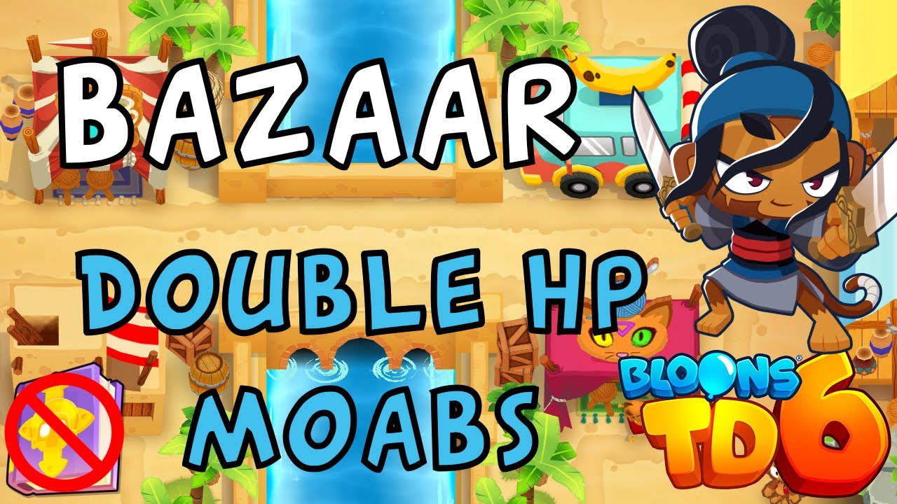 Bloons TD 6 | Bazaar Double Hp MOABS | No MK No Powers | Guide / Strategy - YouTube