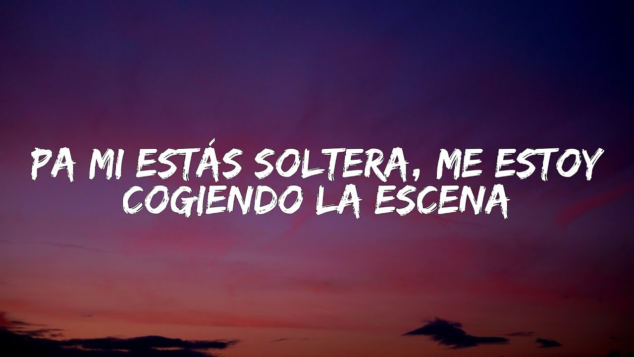 pa mi estás soltera, me estoy cogiendo la escena tiktok (Letra/Lyrics ...