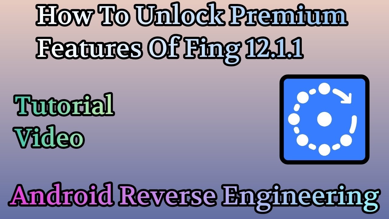 How To Unlock Premium Features Of Fing 12.1.1/12.2.0 Android Reverse ...