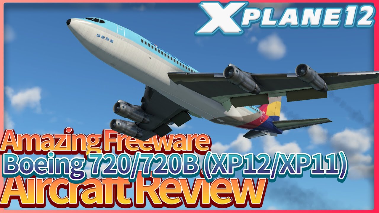 X Plane 12 A Review No One Ever Tried Freeware Boeing 720 720B