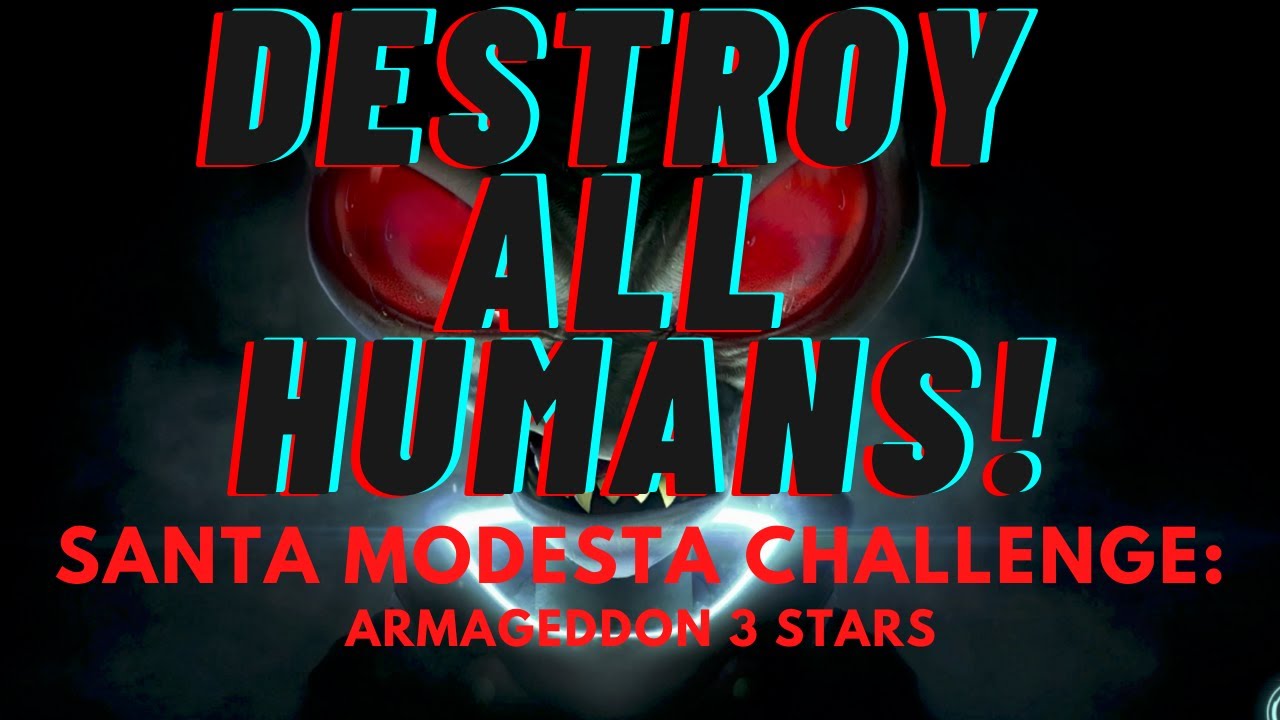 Destroy All Humans! Santa Modesta Challenge: Armageddon 3 Stars - YouTube