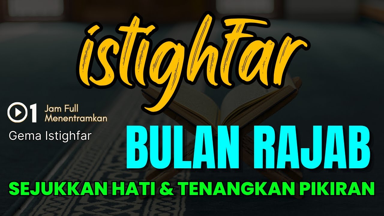 Istighfar Bulan Rajab Sejukkan Hati & Tenangkan Pikiran Full 1 Jam ...