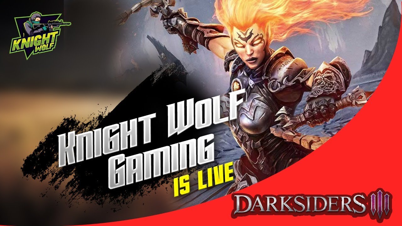 🔴Darksiders III LIVE | WITH KNIGHTWOLF | First Run🔴 - YouTube
