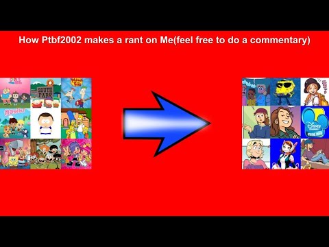 How Ptbf2002 makes a rant on Me(feel free to do a commentary) - YouTube