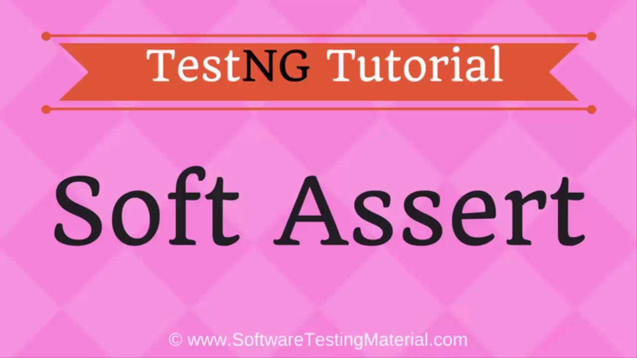 Soft Asserts In Testng Testng Tutorial Soft Assertions Youtube