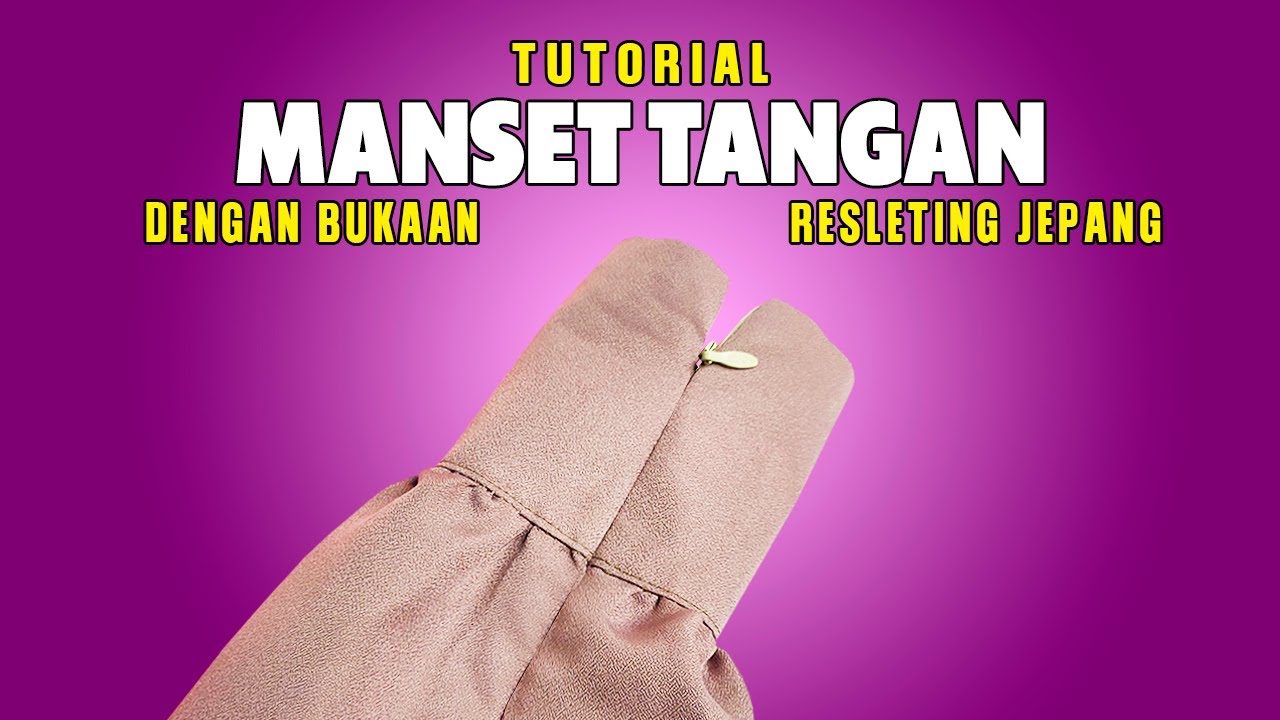 Cara Membuat Manset Tangan dengan Bukaan Resleting Jepang - YouTube