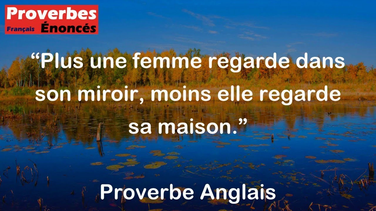 Plus une femme regarde dans son miroir, moins elle regarde sa maison ...