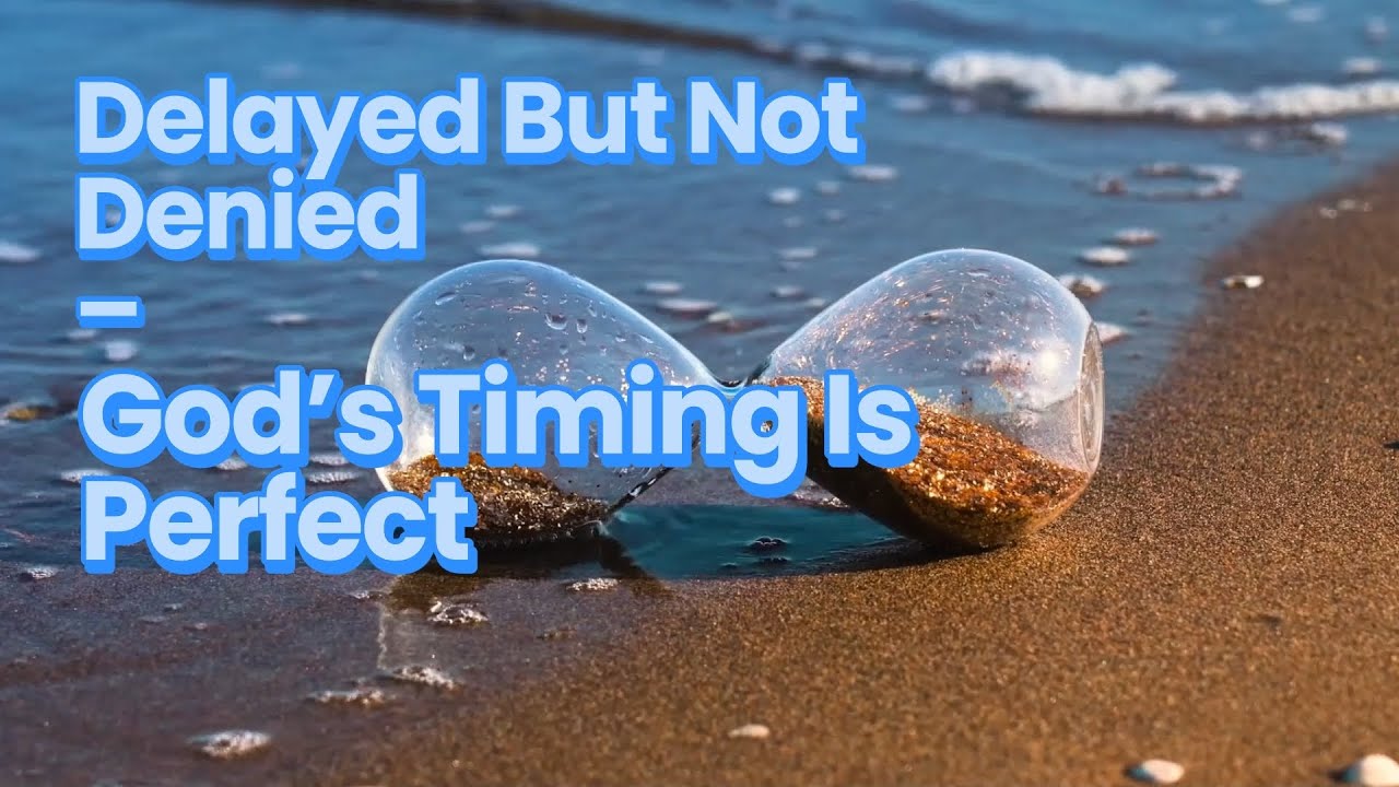 Delayed But Not Denied - God’s Timing Is Perfect ⏳ ️ - YouTube