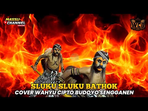 SLUKU SLUKU BATHOK COVER WAROK WCB WAHYU CIPTO BUDOYO SENGGANEN
