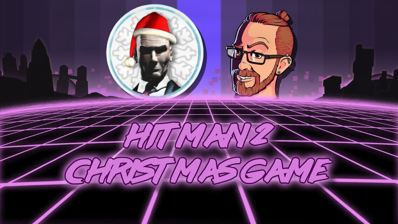 [Blind] Playing every Hitman game! | Hitman 2 Christmas Special (#3 of ...