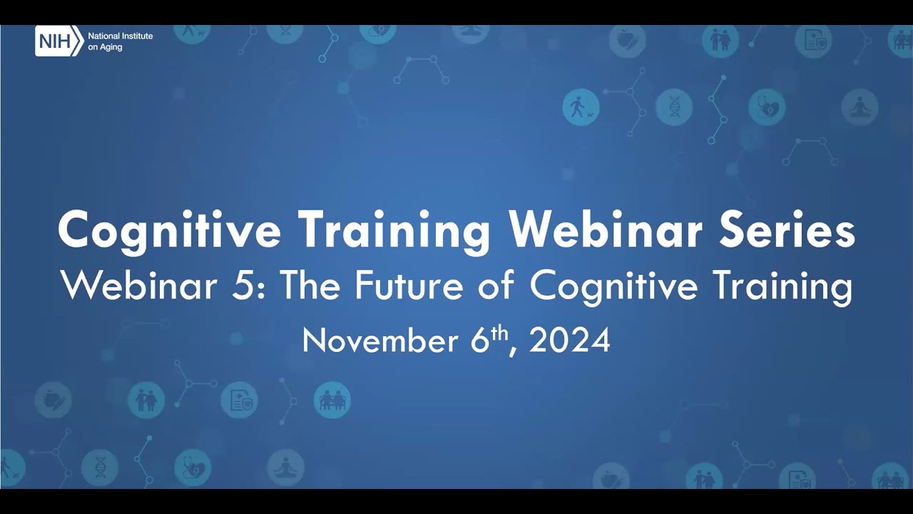 Cognitive Training Webinar Series – Webinar 5: The Future of Cognitive ...