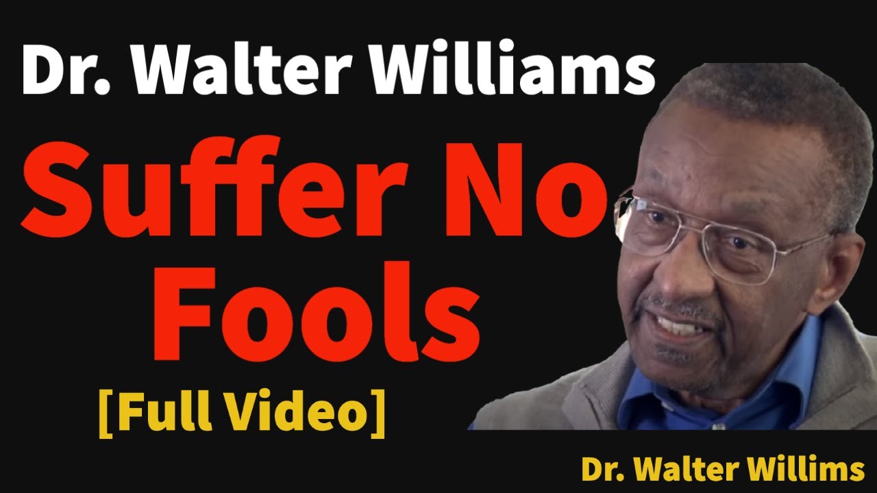 Dr. Walter Williams: Suffer No Fools - YouTube