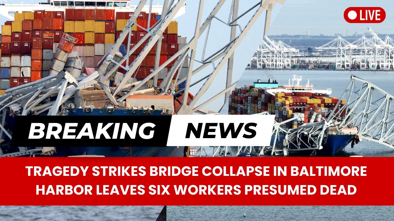 Tragedy Strikes Bridge Collapse in Baltimore Harbor Leaves Six Workers ...