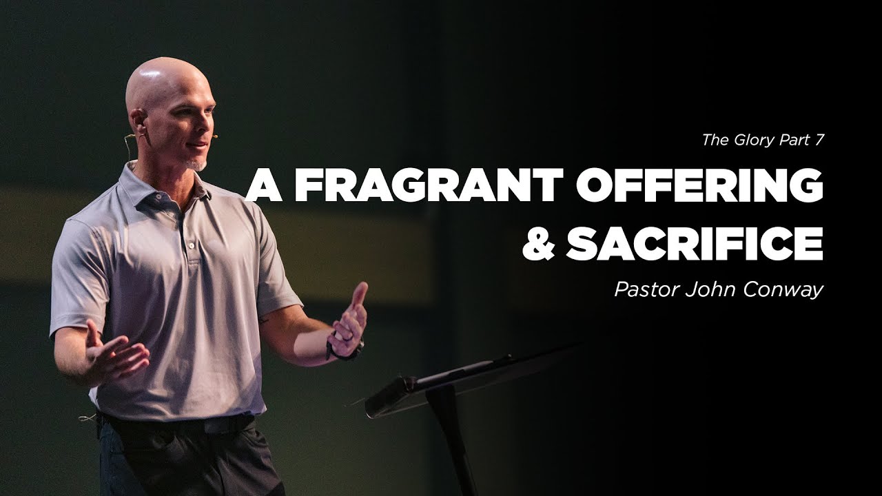 A Fragrant Offering & Sacrifice | The Glory Part 7 - YouTube