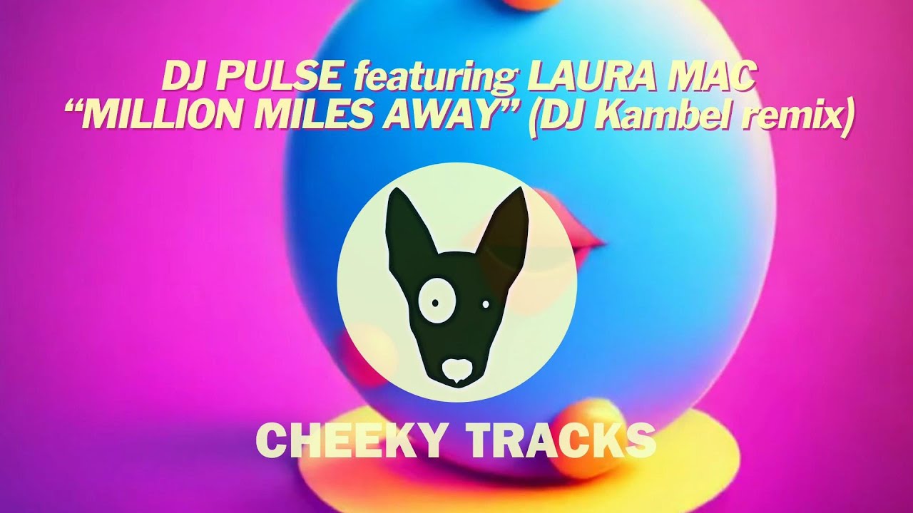 DJ Pulse featuring Laura Mac - Million Miles Away (DJ Kambel remix ...