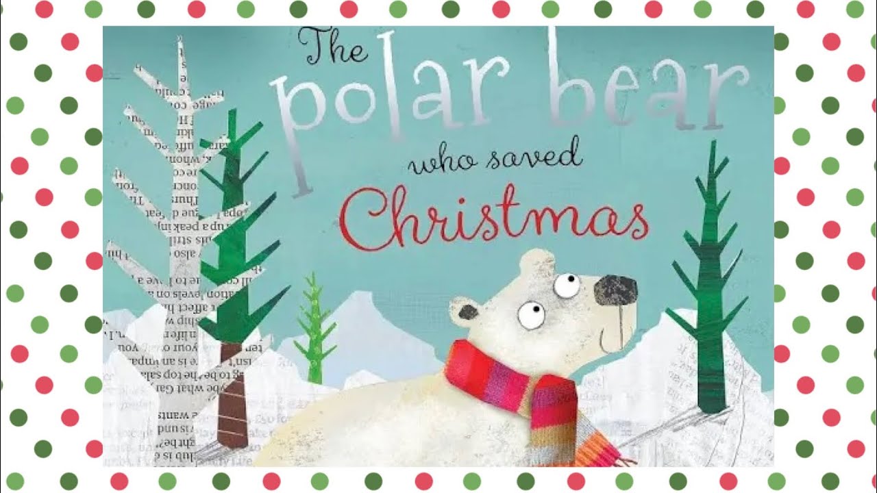 The Polar Bear Who Saved Christmas By Fiona Boon 🐻‍ ️ - Holiday Read ...