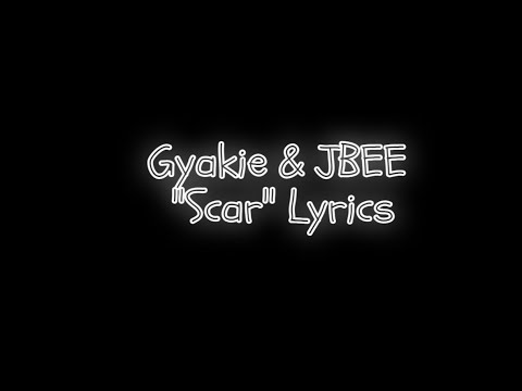Gyakie & JBEE - Scar (LYRICS) - YouTube