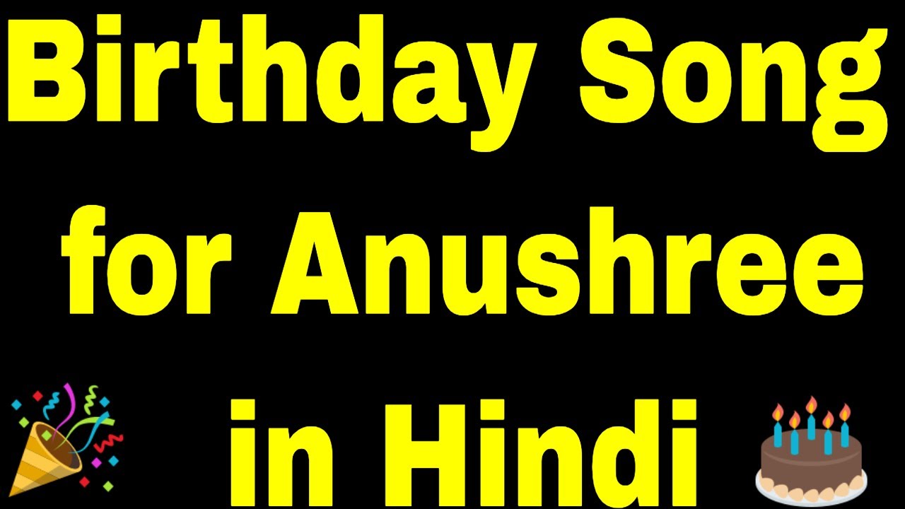 Birthday Song for anushree - Happy Birthday Song for anushree - YouTube