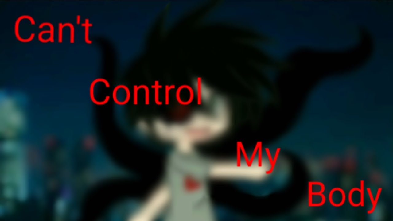 [~Can't Control My Body~] - YouTube