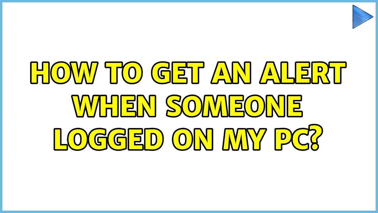 How to get an alert when someone logged on my PC? - YouTube