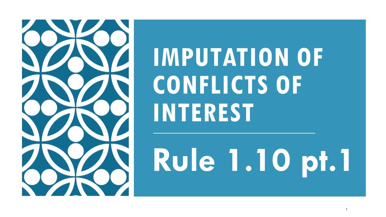 Model Rule 1.10 pt.1 Imputation of Conflicts of Interest & Screening ...