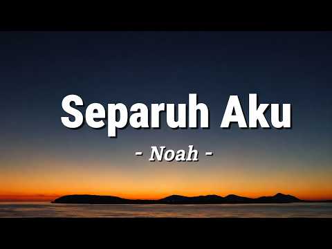 Separuh Aku - Noah (Lagu Lyrics)